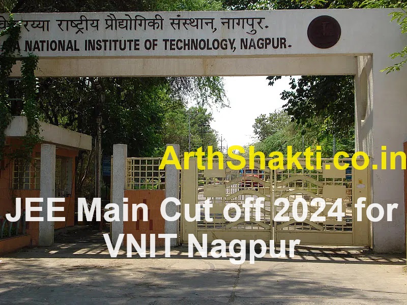 VNIT Nagpur Cutoff 2024: check JEE Main Cut off 2024 for VNIT Nagpur